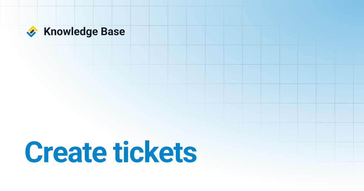 Create tickets | Knowledge Base